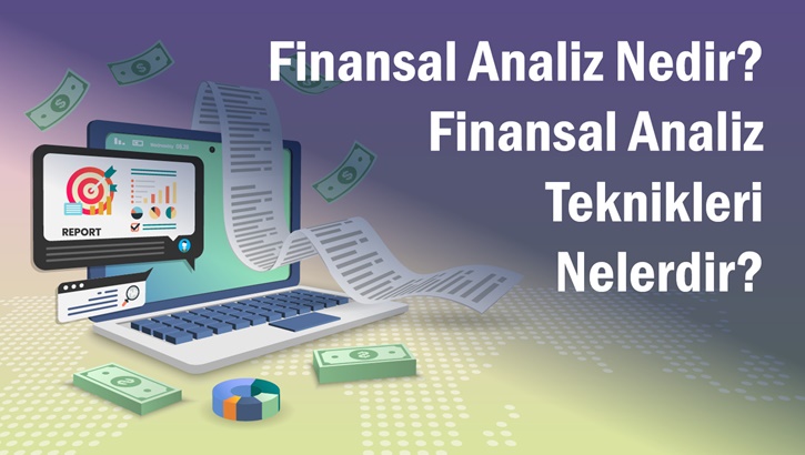 Finansal Analiz Nedir? Finansal Analiz Teknikleri Nelerdir? Finansal Analiz Nedir? Finansal Analiz Teknikleri Nelerdir?