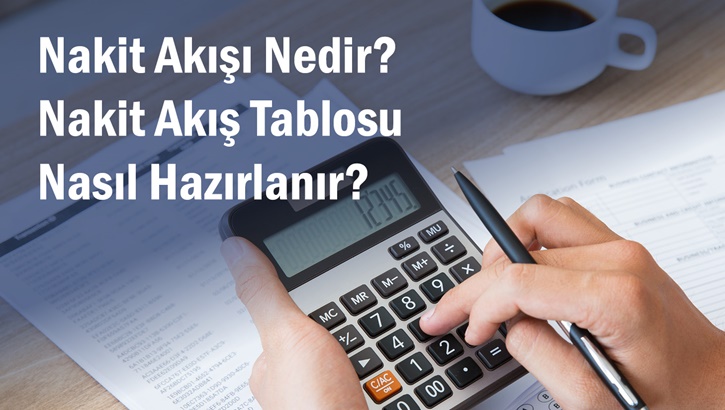 Nakit Akışı Nedir? Nakit Akış Tablosu Nasıl Hazırlanır? Nakit Akışı Nedir? Nakit Akış Tablosu Nasıl Hazırlanır?